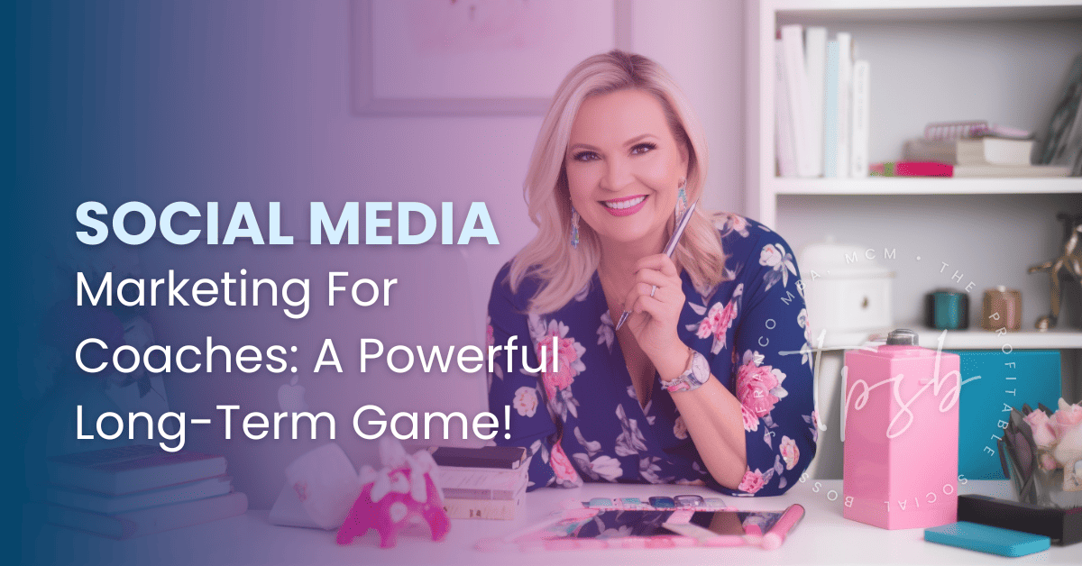 Social Media Marketing For Coaches: A Powerful Long-Term Game! | J ...