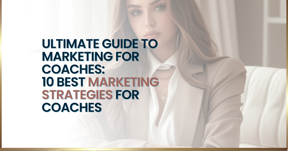 Ultimate Guide to Marketing for Coaches: 10 Best Marketing Strategies ...
